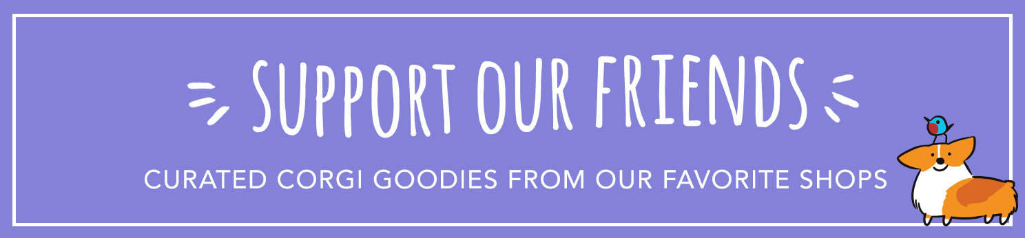Support Our Friends – Corgi Things